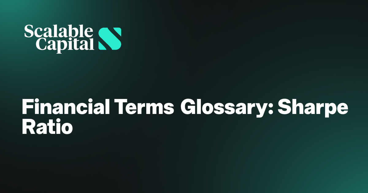 Financial Terms Glossary: Sharpe Ratio | Scalable Capital